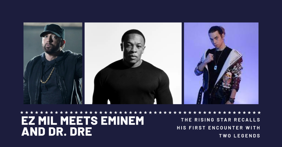Ez Mil Shares His Experience Meeting Eminem and Dr. Dre: 'It Was a ...